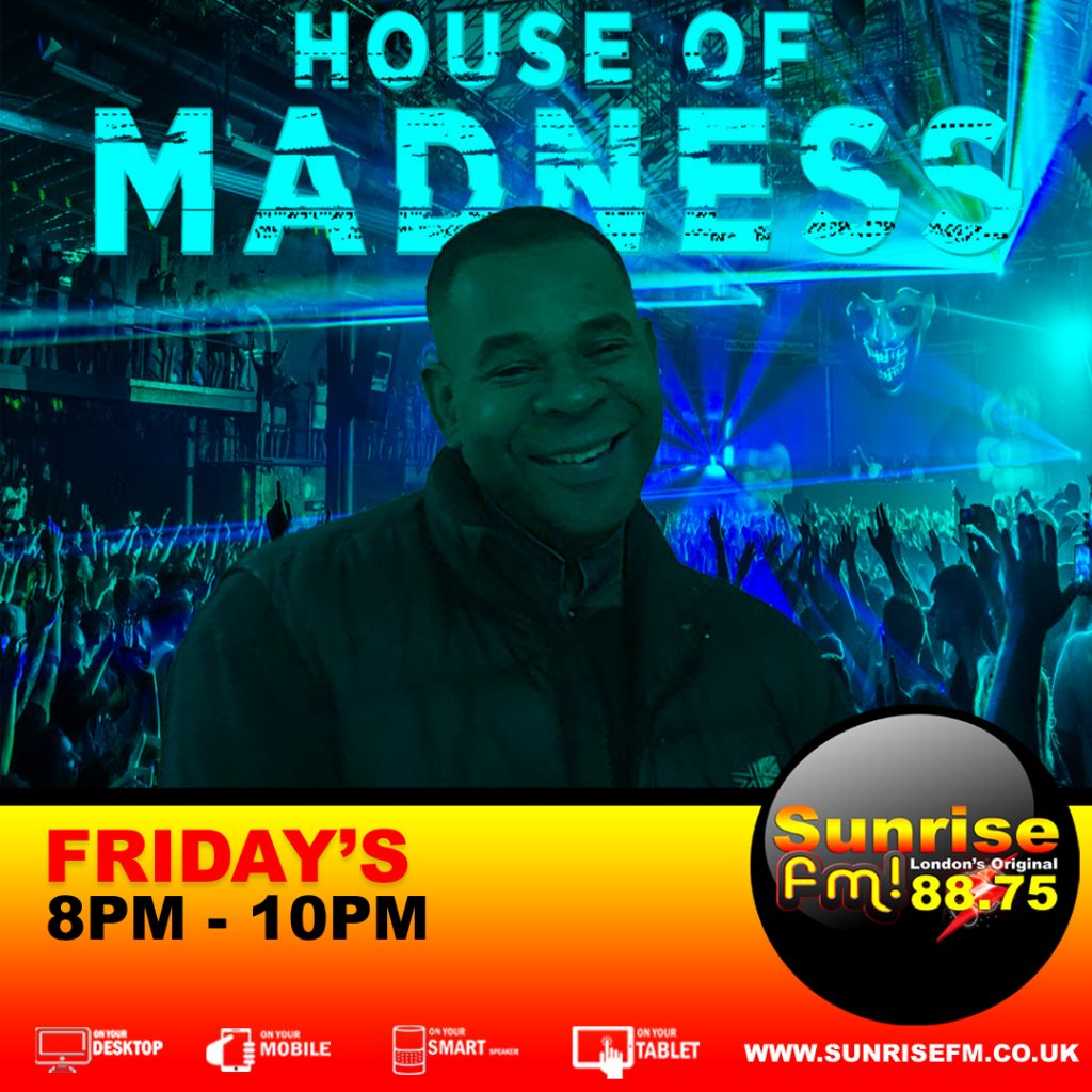 House Of Madness - SunriseFm London